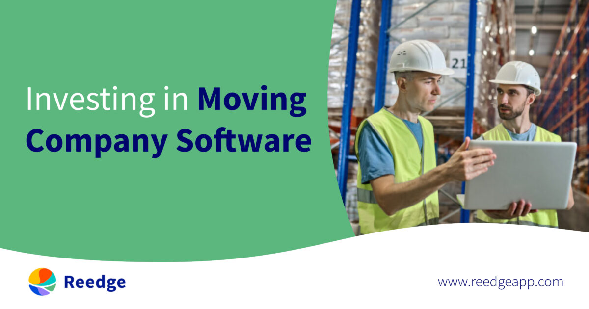 Why you should invest in moving company software | Reedge - Moving to ...